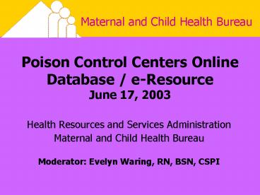 PPT – Poison Control Centers Online Database / e-Resource June 17, 2003 ...