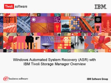 Windows Automated System Recovery (ASR) with IBM Tivoli Storage Manager ...