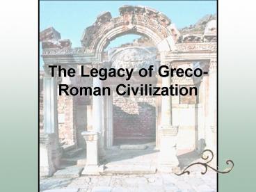 The Legacy of Greco-Roman Civilization presentation | free to view
