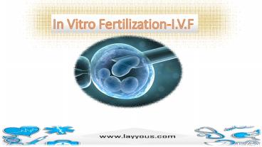 In Vitro Fertilization - I.V.F presentation | free to download