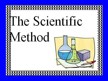 PPT – The Scientific Method PowerPoint presentation | free to download ...