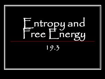 PPT – Entropy and Free Energy PowerPoint presentation | free to ...