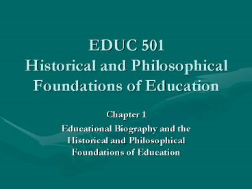 EDUC 501 Historical and Philosophical Foundations of Education ...