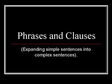 PPT – Phrases and Clauses PowerPoint presentation | free to view - id ...