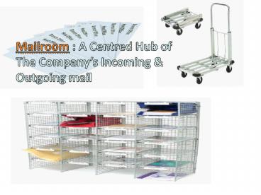 Mailroom : A Centred Hub of The Company’s Incoming & Outgoing mail ...