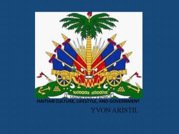 HAITIAN CULTURE, LIFESTYLE, AND GOVERNMENT presentation | free to download