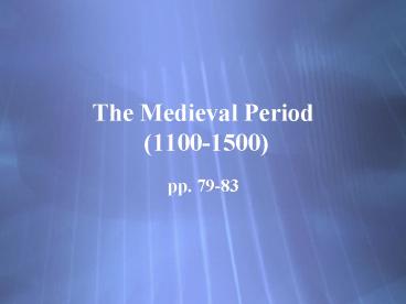 The Medieval Period (1100-1500) presentation | free to view