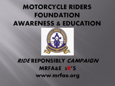 PPT – MOTORCYCLE RIDERS FOUNDATION Awareness PowerPoint presentation ...