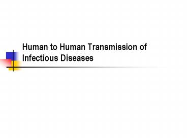 Human to Human Transmission of Infectious Diseases presentation | free ...