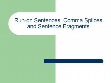 Run-on Sentences, Comma Splices and Sentence Fragments presentation ...