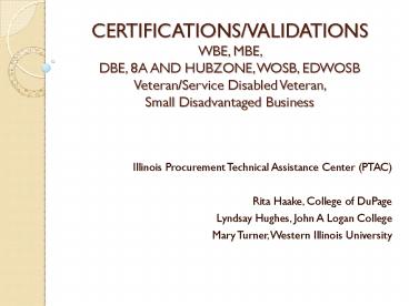 CERTIFICATIONS/VALIDATIONS WBE, MBE, DBE, 8A AND HUBZONE, WOSB, EDWOSB ...