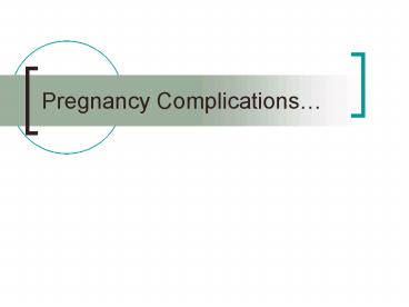 Pregnancy Complications presentation | free to view