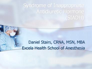 Syndrome of Inappropriate Antidiuretic Hormone (SIADH) presentation ...