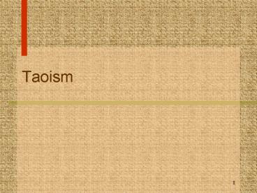 PPT – Taoism PowerPoint presentation | free to view - id: 3fe83b-ZWUzZ