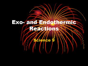 Exo- and Endothermic Reactions presentation | free to view