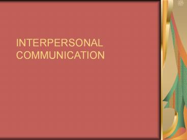 INTERPERSONAL COMMUNICATION presentation | free to download