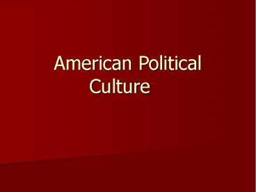 PPT – American Political Culture PowerPoint presentation | free to ...