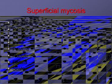 PPT – Superficial mycosis PowerPoint presentation | free to download ...