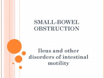 SMALL-BOWEL OBSTRUCTION presentation | free to view