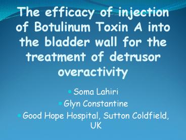 The efficacy of injection of Botulinum Toxin A into the bladder wall ...