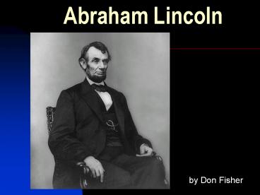 PPT – Abraham Lincoln PowerPoint presentation | free to view - id ...