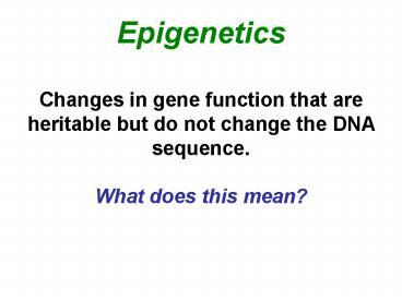 PPT – Epigenetics PowerPoint presentation | free to view - id: 4021ed-ZDA0Z