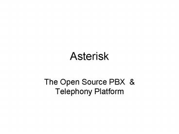 PPT – Asterisk PowerPoint presentation | free to view - id: 402e62-OTZlN