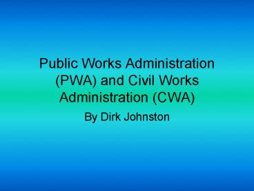 Public Works Administration (PWA) and Civil Works Administration (CWA ...
