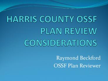 PPT – HARRIS COUNTY OSSF PLAN REVIEW CONSIDERATIONS PowerPoint ...