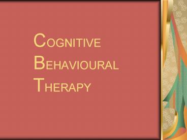 COGNITIVE BEHAVIOURAL THERAPY presentation | free to view