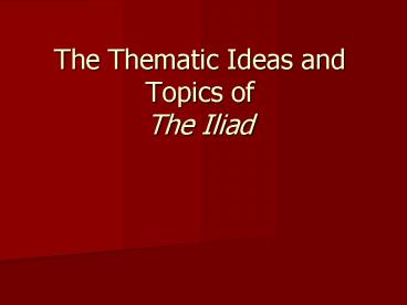 The Thematic Ideas and Topics of The Iliad presentation | free to download