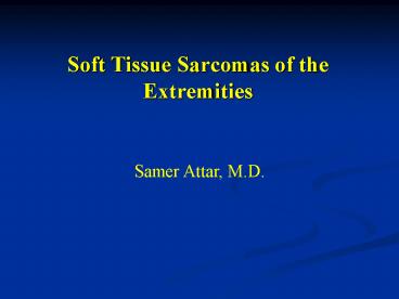 Soft Tissue Sarcomas of the Extremities presentation | free to view