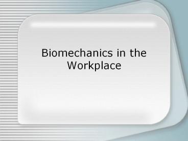 Biomechanics in the Workplace presentation | free to download