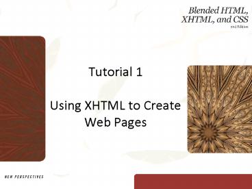 Tutorial 1 Using XHTML to Create Web Pages presentation | free to download
