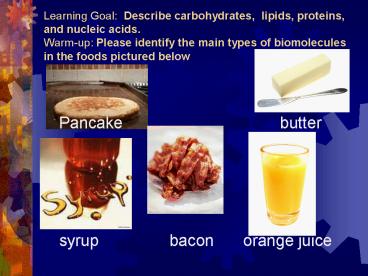 Learning Goal: Describe carbohydrates, lipids, proteins, and nucleic ...