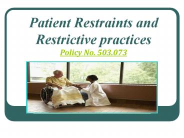 Patient Restraints and Restrictive practices Policy No. 503.073 ...