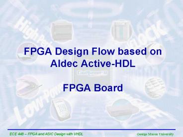 FPGA Design Flow based on Aldec Active-HDL FPGA Board presentation | free to view