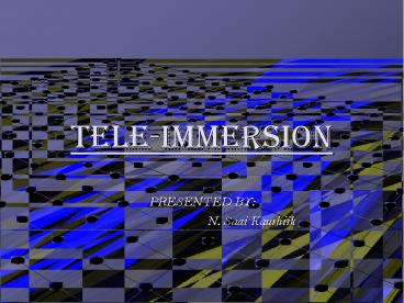 TELE-IMMERSION presentation | free to download