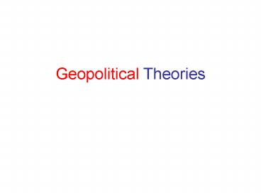 Geopolitical Theories presentation | free to view