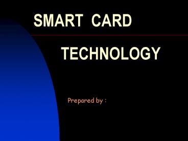 SMART CARD TECHNOLOGY presentation | free to view