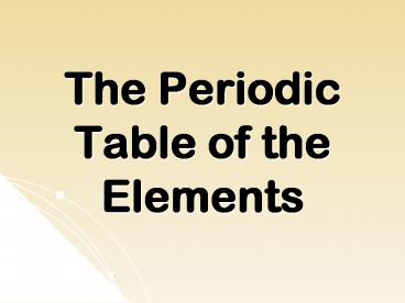PPT – The Periodic Table of the Elements PowerPoint presentation | free ...