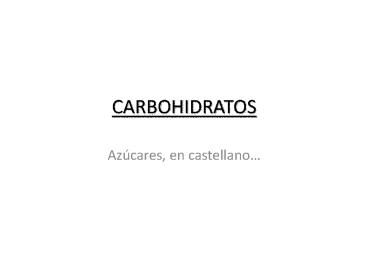 PPT – CARBOHIDRATOS PowerPoint presentation | free to download - id ...
