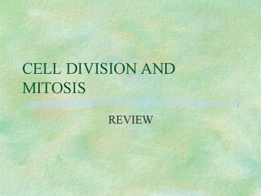 CELL DIVISION AND MITOSIS presentation | free to view