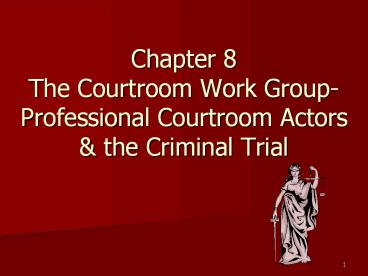 Chapter 8 The Courtroom Work Group-Professional Courtroom Actors ...