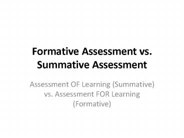 PPT – Formative Assessment vs. Summative Assessment PowerPoint ...