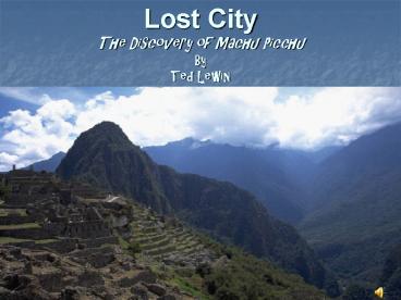 Lost City The Discovery of Machu Picchu By Ted Lewin presentation ...