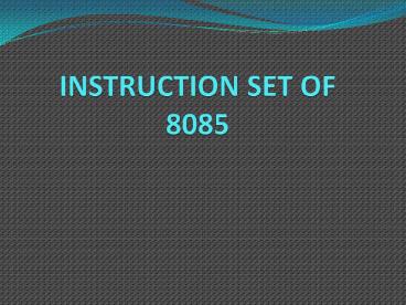 PPT – INSTRUCTION SET OF 8085 PowerPoint presentation | free to ...