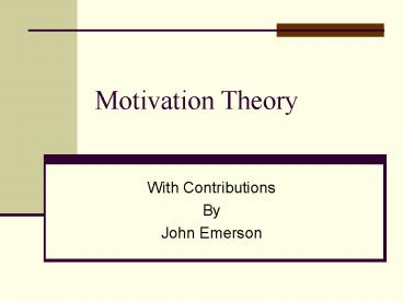 PPT – Motivation Theory PowerPoint presentation | free to download - id ...