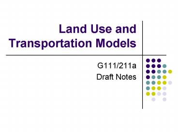 PPT – Land Use and Transportation Models PowerPoint presentation | free ...