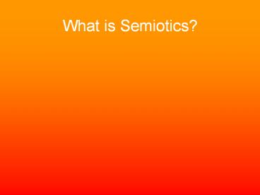 What is Semiotics? presentation | free to download